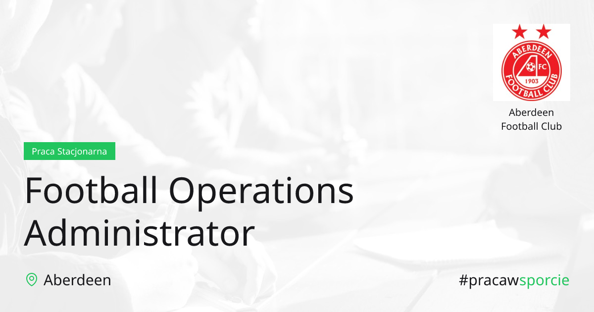 Football Operations Administrator - Aberdeen Football Club